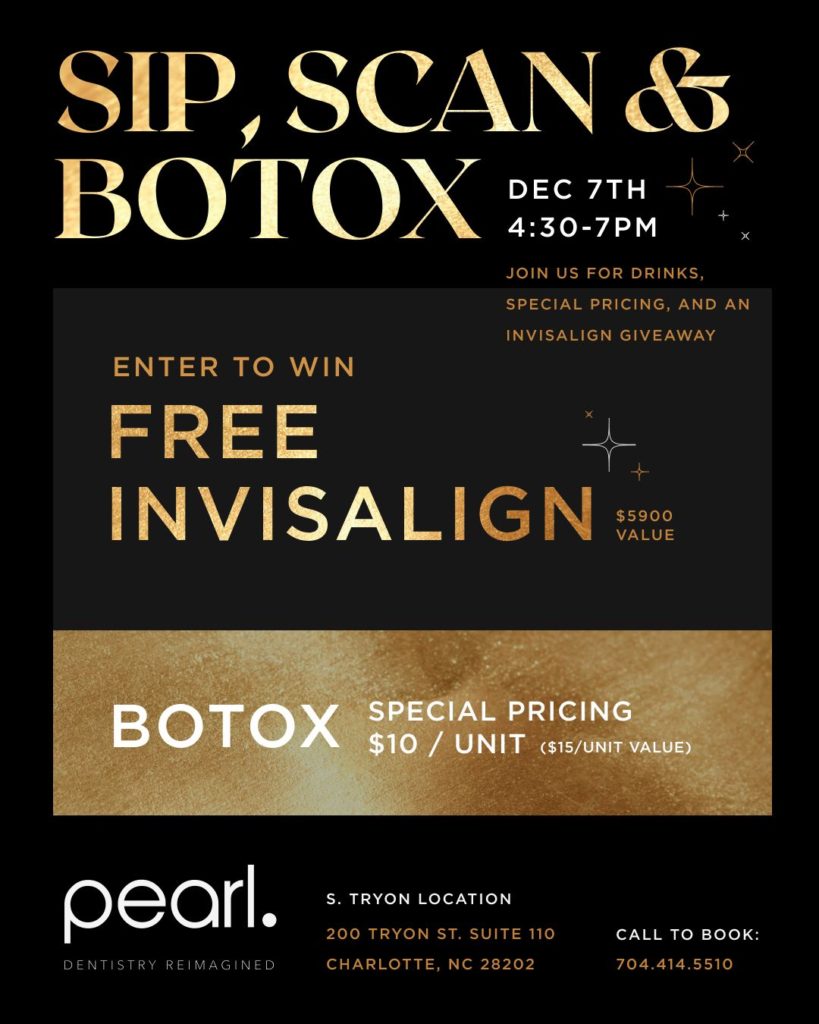 Sip, Scan & Botox | Charlotte Dentists | Invisalign Charlotte | Pearl ...